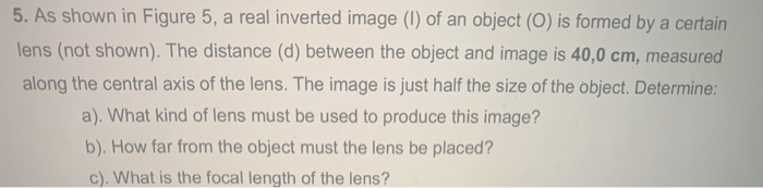 Solved 5. As shown in Figure 5, a real inverted image (I) of | Chegg.com