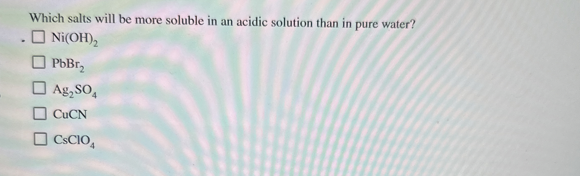 Solved Which salts will be more soluble in an acidic | Chegg.com
