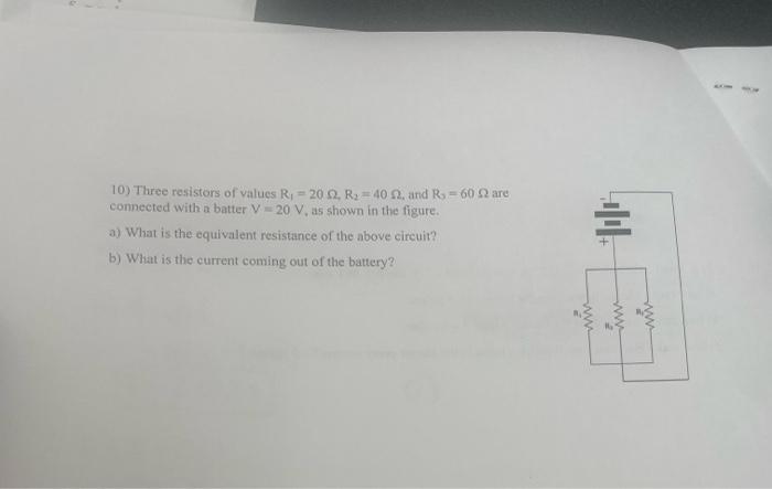 Solved 10) Three resistors of values R1=20Ω,R2=40Ω, and | Chegg.com