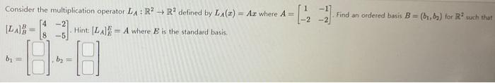 Solved Consider the multiplication operator LA: R2 R2 | Chegg.com