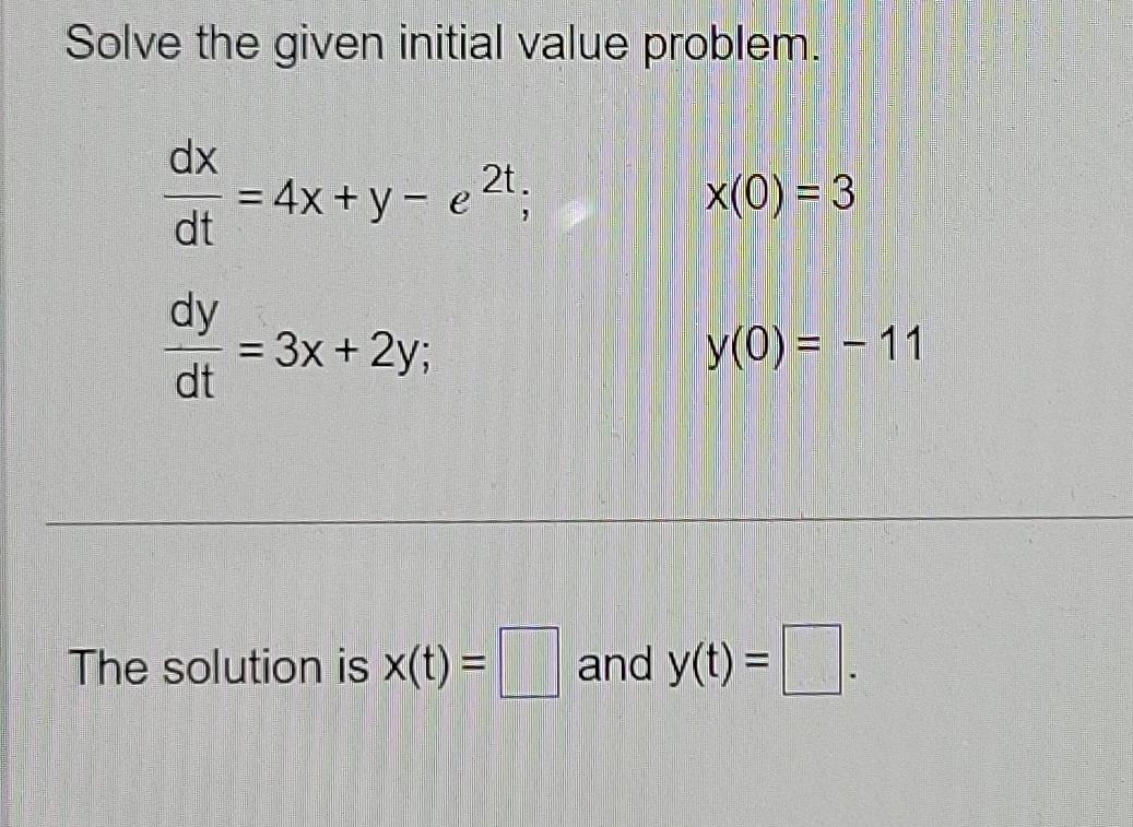 Solved Solve the given initial value problem. dx = 4x + y - | Chegg.com