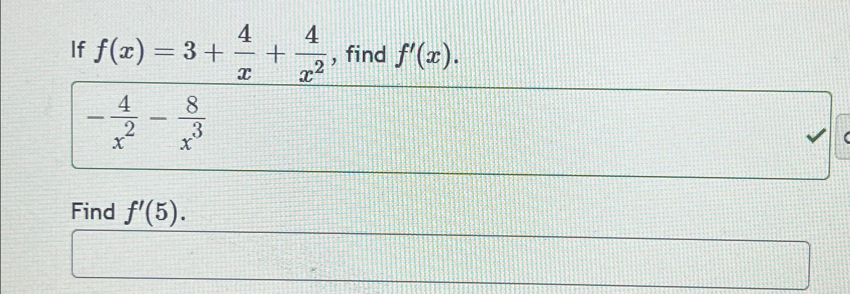 Solved If f(x)=3+4x+4x2, ﻿find f'(5) | Chegg.com