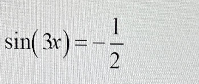 Solved sin(3x)=−21Problem 6.3.38 0≤x