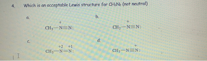 Solved Which is an acceptable Lewis structure for CH3N2 (not | Chegg.com