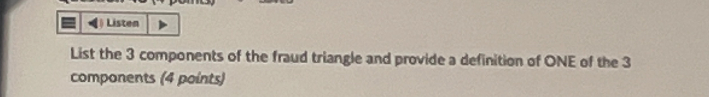 Solved ListenList the 3 ﻿components of the fraud triangle | Chegg.com