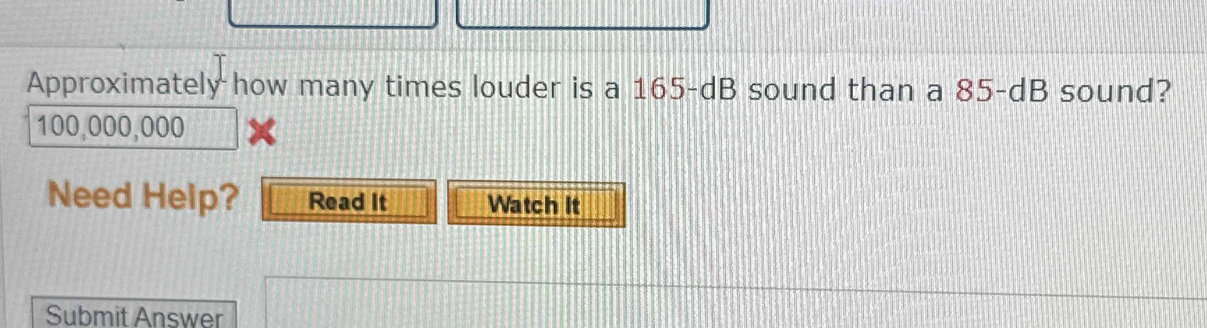 Solved Approximately how many times louder is a 165-dB | Chegg.com