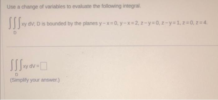 Solved Use a change of variables to evaluate the following | Chegg.com