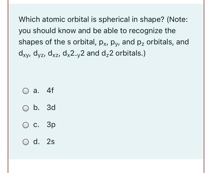 Solved Which atomic orbital is spherical in shape? (Note: | Chegg.com