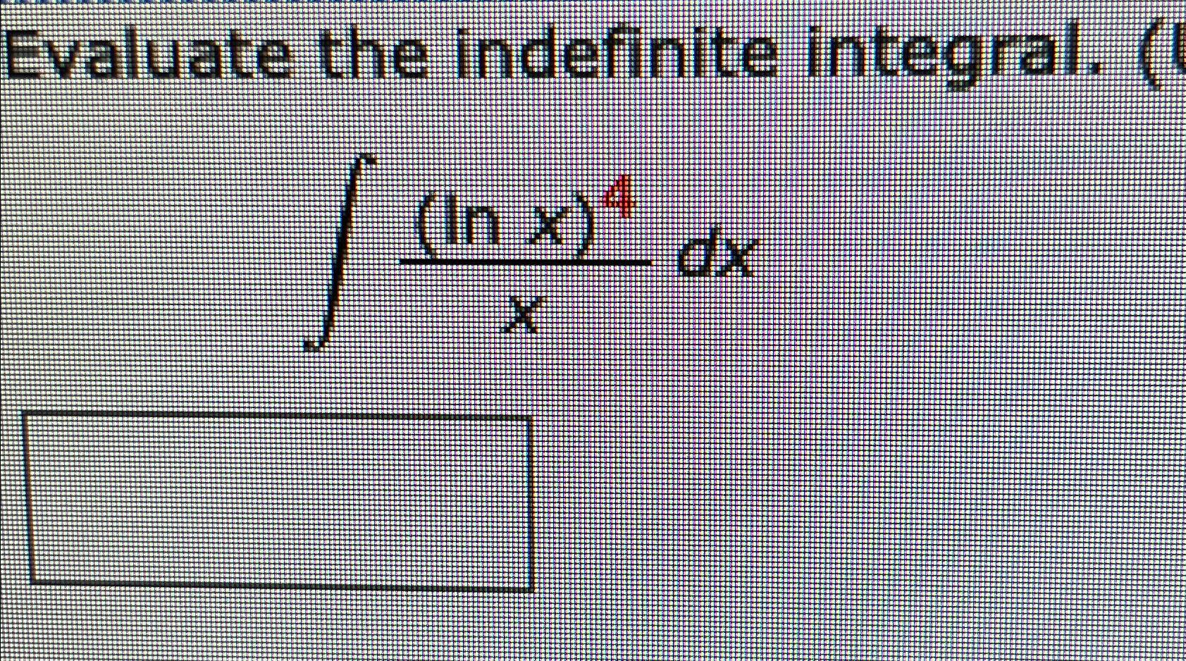 Solved Evaluate the indefinite integral.∫﻿﻿(lnx)4xdx | Chegg.com