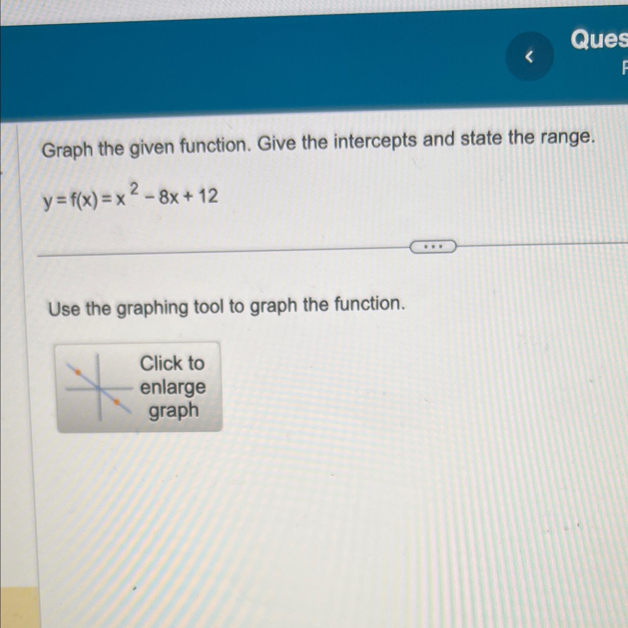 Solved Graph the given function. Give the intercepts and | Chegg.com