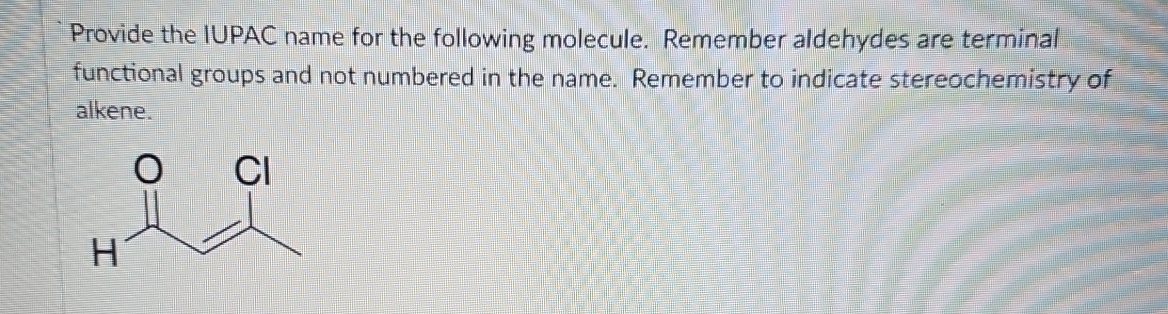 Solved Provide the IUPAC name for the following molecule. | Chegg.com