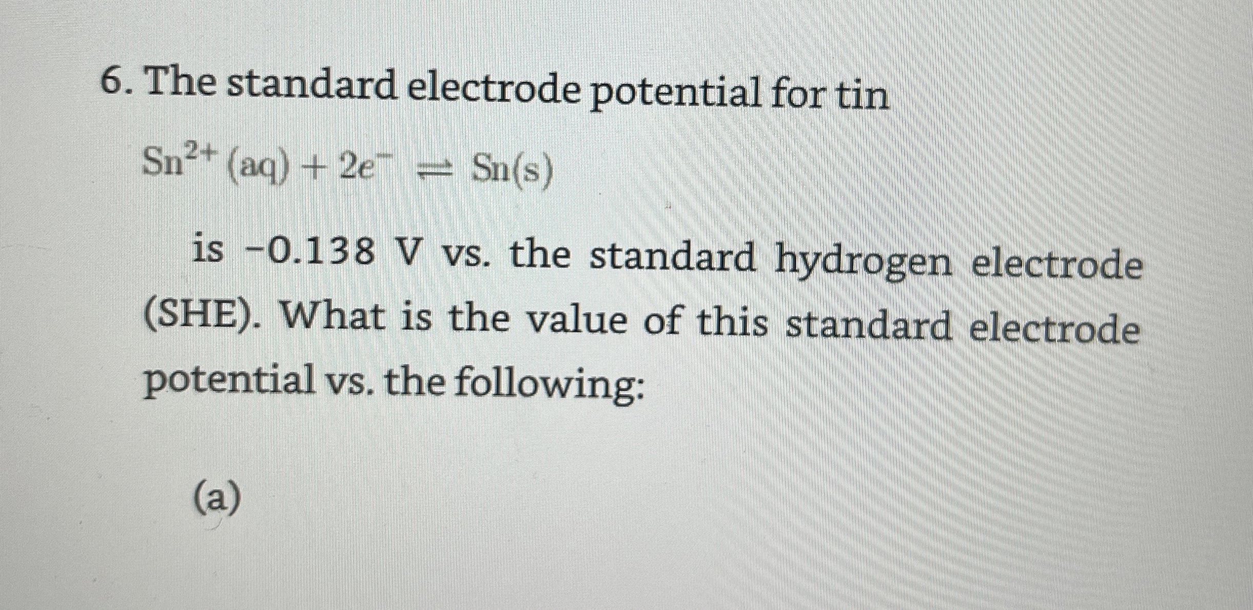 Solved The standard electrode potential for | Chegg.com
