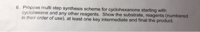Solved propose multi step synthesis scheme for cyclohexanone | Chegg.com
