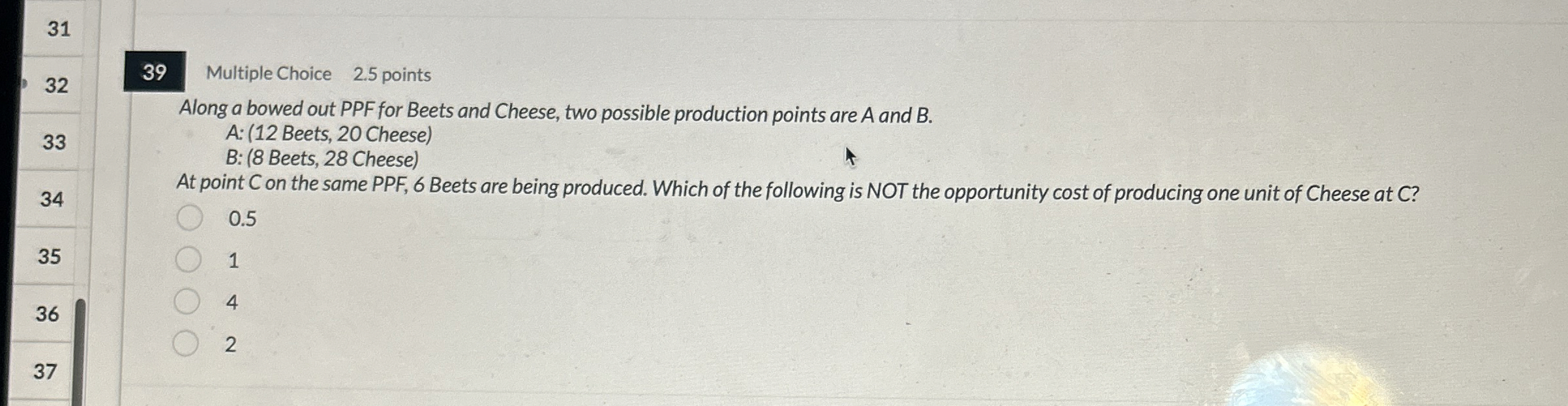 Solved 39Multiple Choice2.5 ﻿pointsAlong a bowed out PPF for | Chegg.com