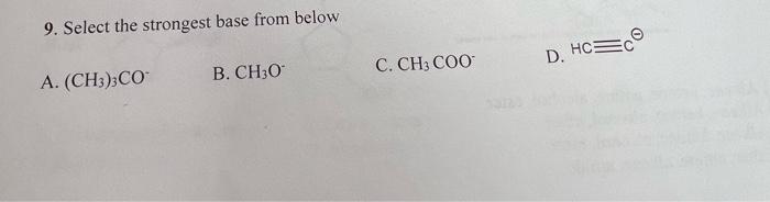 Solved 9. Select the strongest base from below A. (CH3)3CO− | Chegg.com