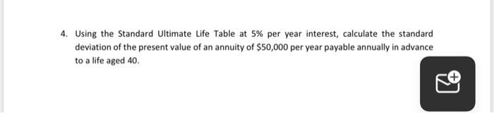 Solved 4. Using the Standard Ultimate Life Table at 5% per | Chegg.com