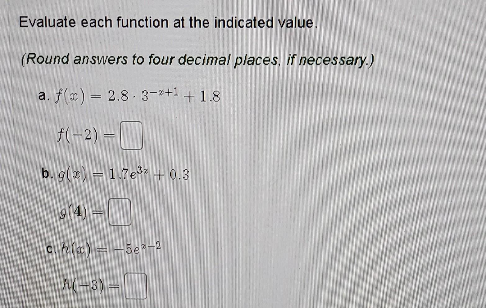 Solved Evaluate each function at the indicated value. (Round | Chegg.com