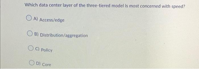 [Solved]: Which data center layer of the three-tiered model
