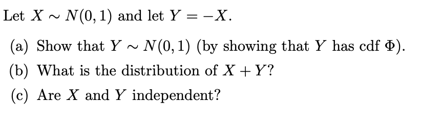 Solved Let x∼N(0,1) ﻿and let Y=-x.(a) ﻿Show that | Chegg.com