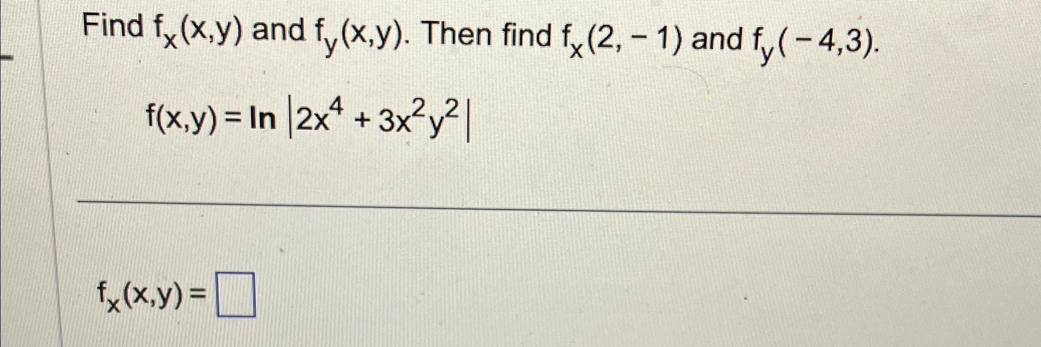 Solved Find fx(x,y) ﻿and fy(x,y). ﻿Then find fx(2,-1) ﻿and | Chegg.com