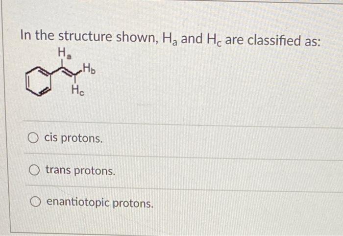 Solved In the structure shown, Ha and Hc are classified as: | Chegg.com