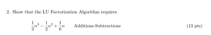 2 Show That The Lu Factorization Algorithm Requires 3651