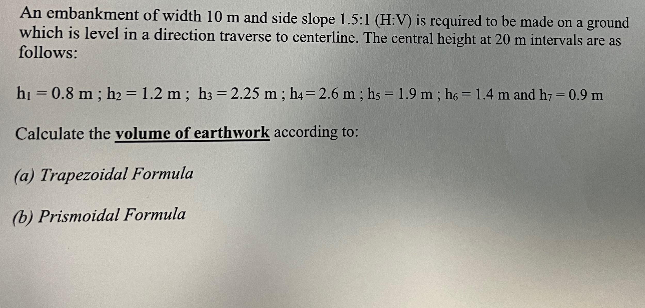 Solved An embankment of width 10m ﻿and side slope 1.5:1(H:V) | Chegg.com