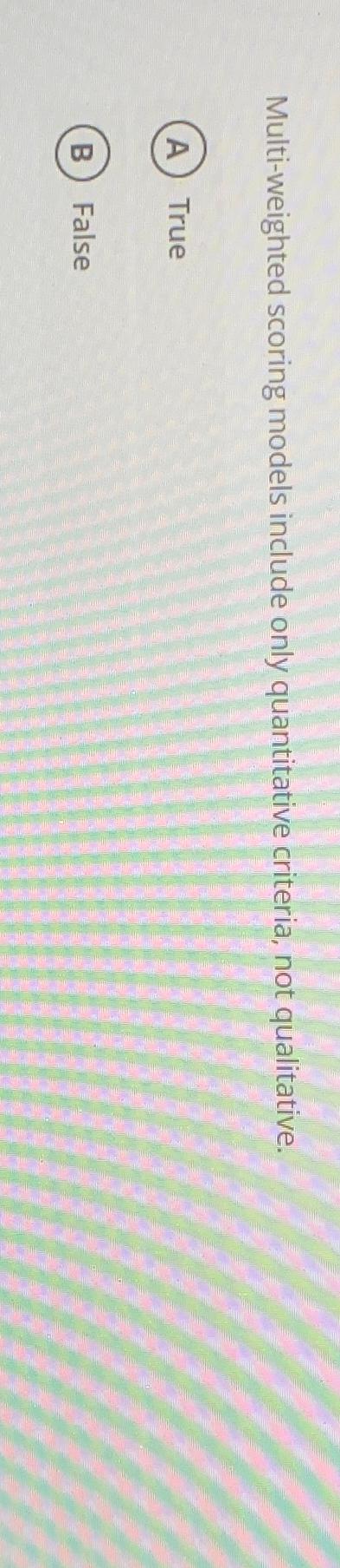 Solved Multi-weighted scoring models include only | Chegg.com