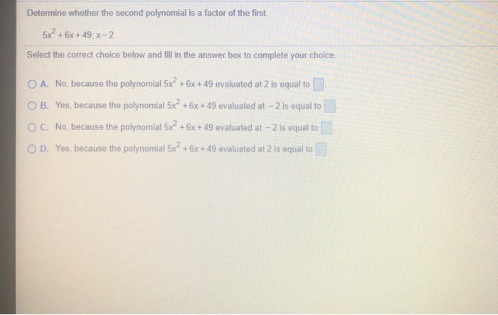 Solved Determine whether the second polynomial is a factor | Chegg.com