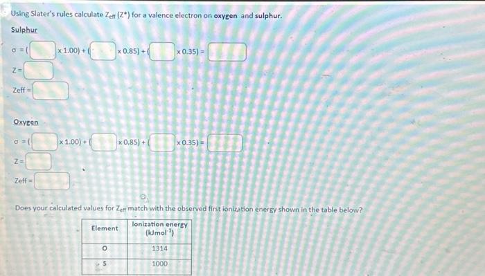 Solved Using Slater's rules calculate Zet(Z∗) for a valence | Chegg.com