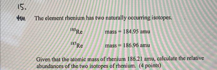 Solved The element rhenium has two naturally occurring | Chegg.com