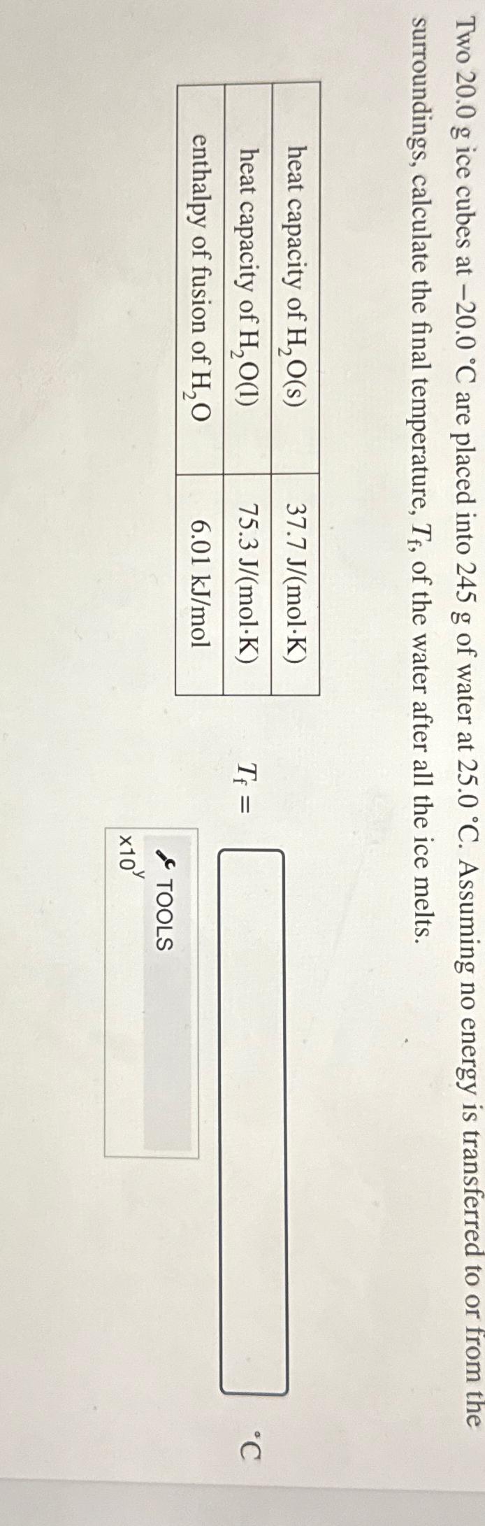 Solved Two 20.0g ﻿ice cubes at -20.0°C ﻿are placed into 245g | Chegg.com
