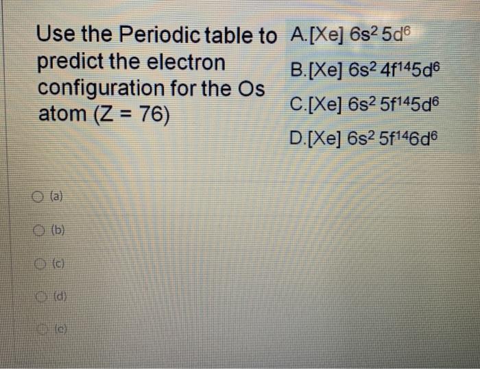 Solved Use the Periodic table to A.[Xe] 6s2 5d6 predict the | Chegg.com