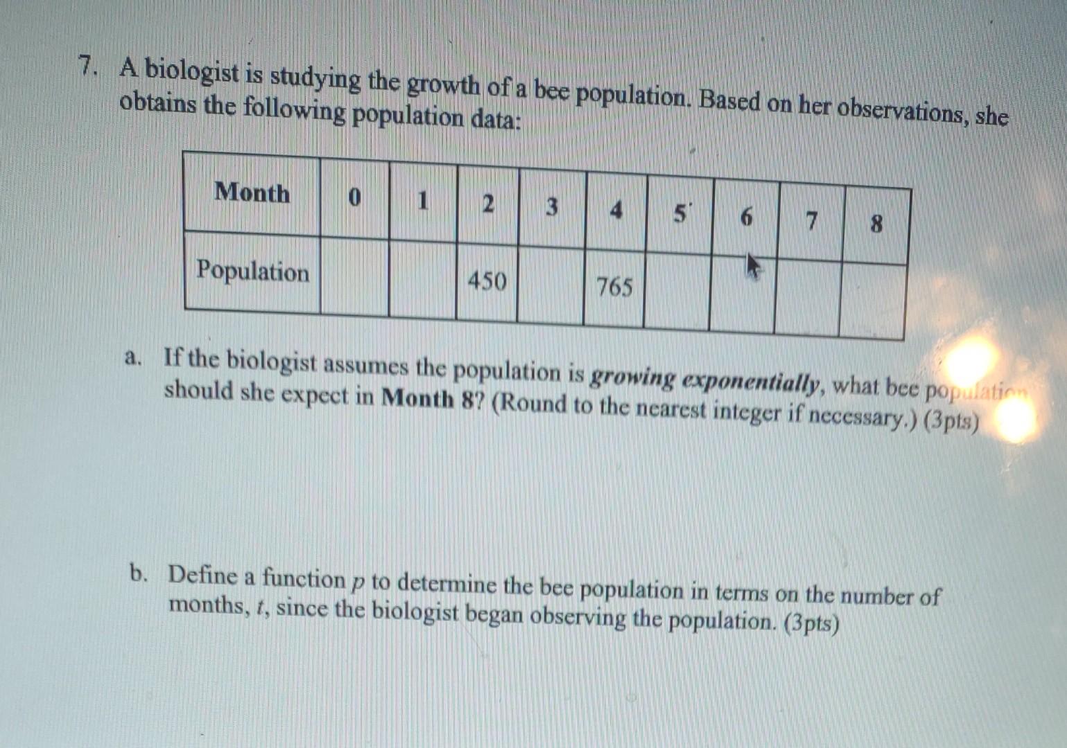 Solved 7. A biologist is studying the growth of a bee | Chegg.com