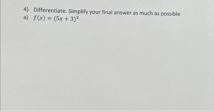 Solved 4) Differentiate. Simplify your final answer as much | Chegg.com