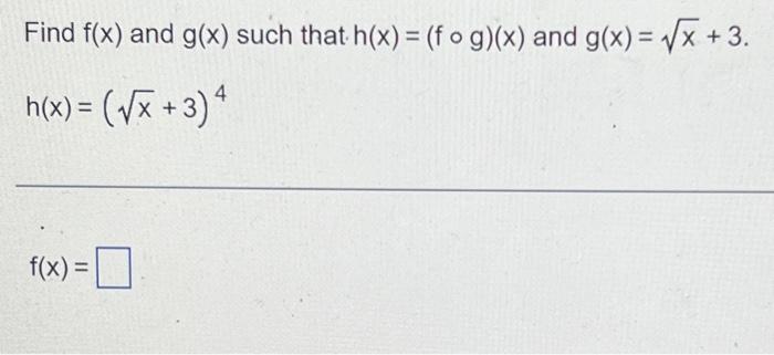 Solved Find f(x) and g(x) such that h(x) = (fog)(x) and | Chegg.com
