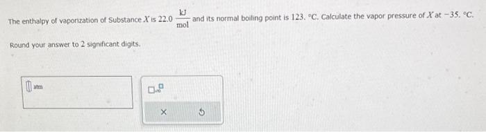 Solved The enthalpy of vaporization of Substance X is | Chegg.com