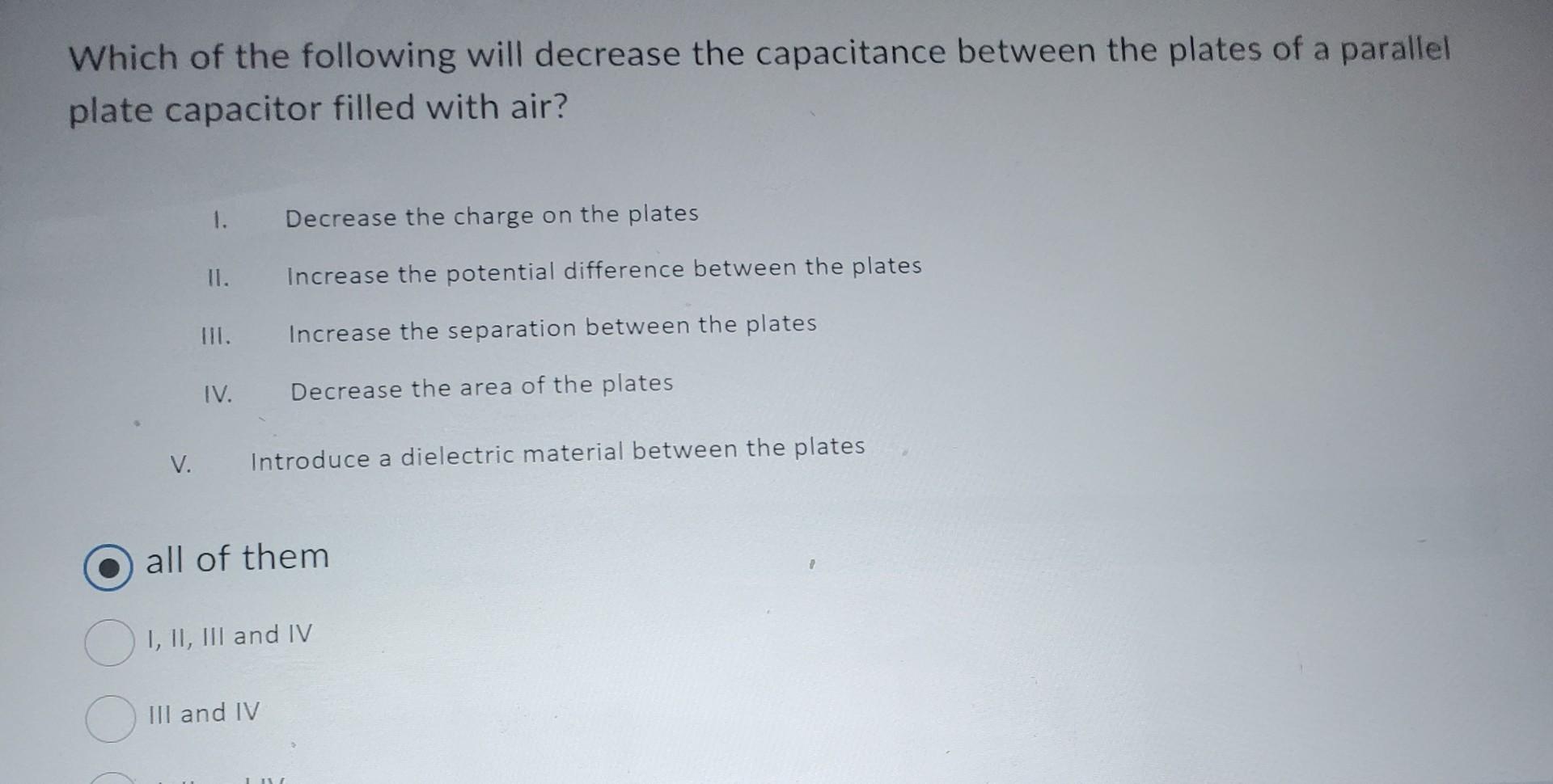 Solved Which of the following will decrease the capacitance | Chegg.com