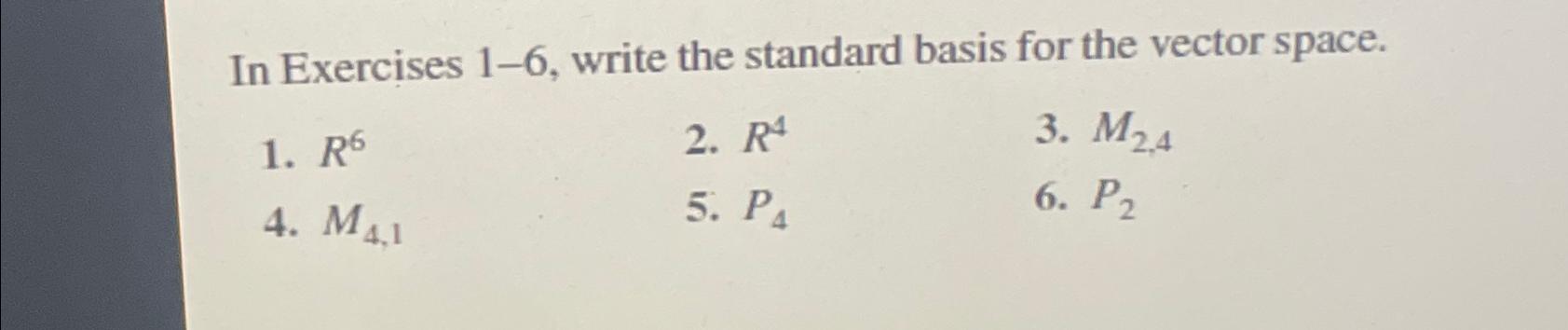 Solved In Exercises 1-6, ﻿write the standard basis for the | Chegg.com