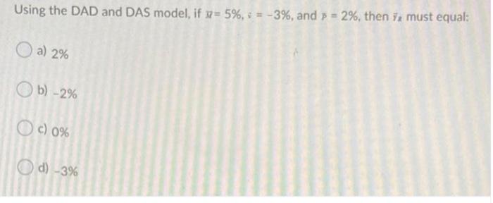 Solved Using the DAD and DAS model, if x= 5%, v = -3%, and p | Chegg.com