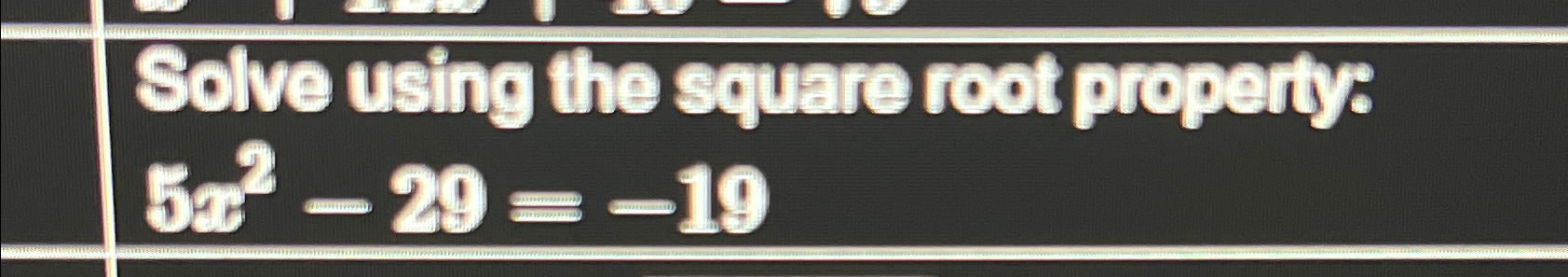Solved Solve using the square root property:5x2-29=-19 | Chegg.com