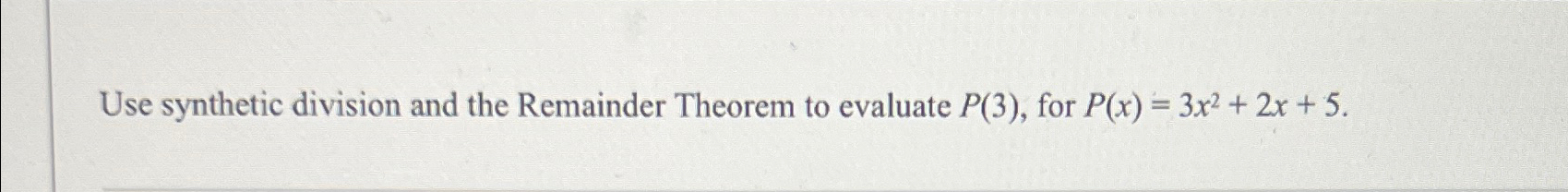 Solved Use synthetic division and the Remainder Theorem to | Chegg.com
