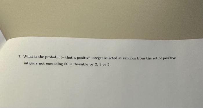 Solved 7. What is the probability that a positive integer | Chegg.com