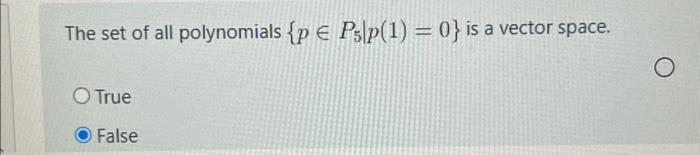 Solved The set of all polynomials {p∈P5∣p(1)=0} is a vector | Chegg.com