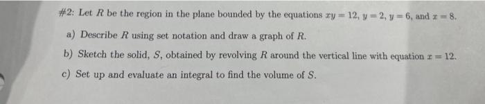 Solved \#2: Let R be the region in the plane bounded by the | Chegg.com