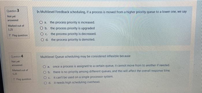 Solved Question 3 In Multilevel Feedback scheduling, if a | Chegg.com