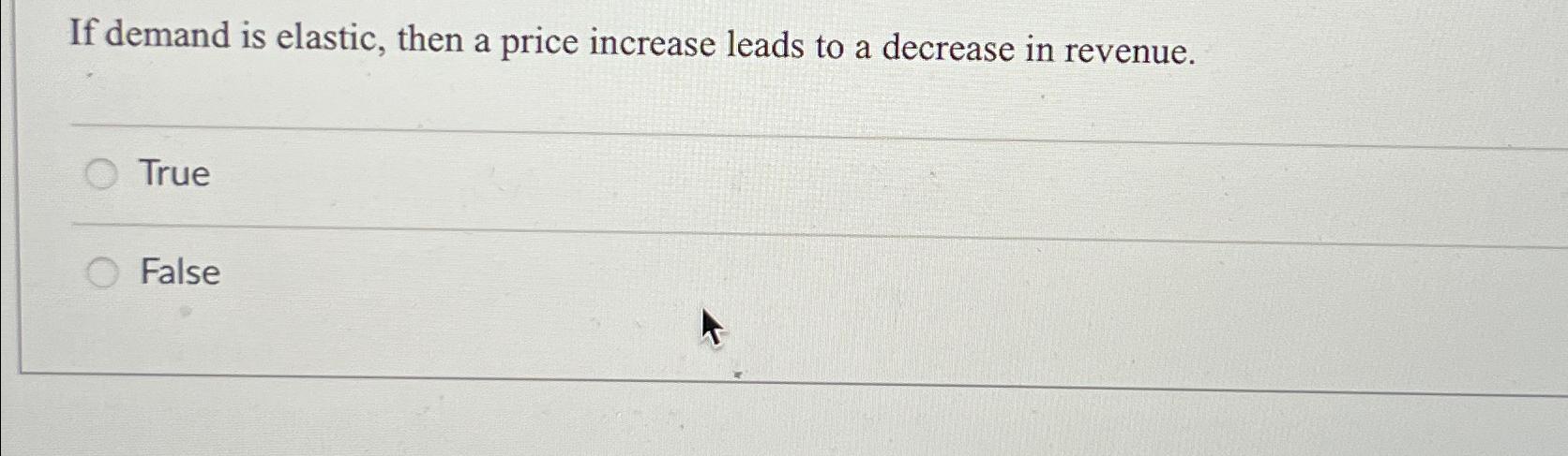 Solved If demand is elastic, then a price increase leads to | Chegg.com