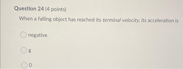 Solved Question 24 (4 points) When a falling object has | Chegg.com