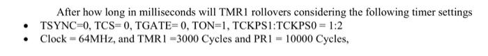 Solved After how long in milliseconds will TMR1 rollovers | Chegg.com