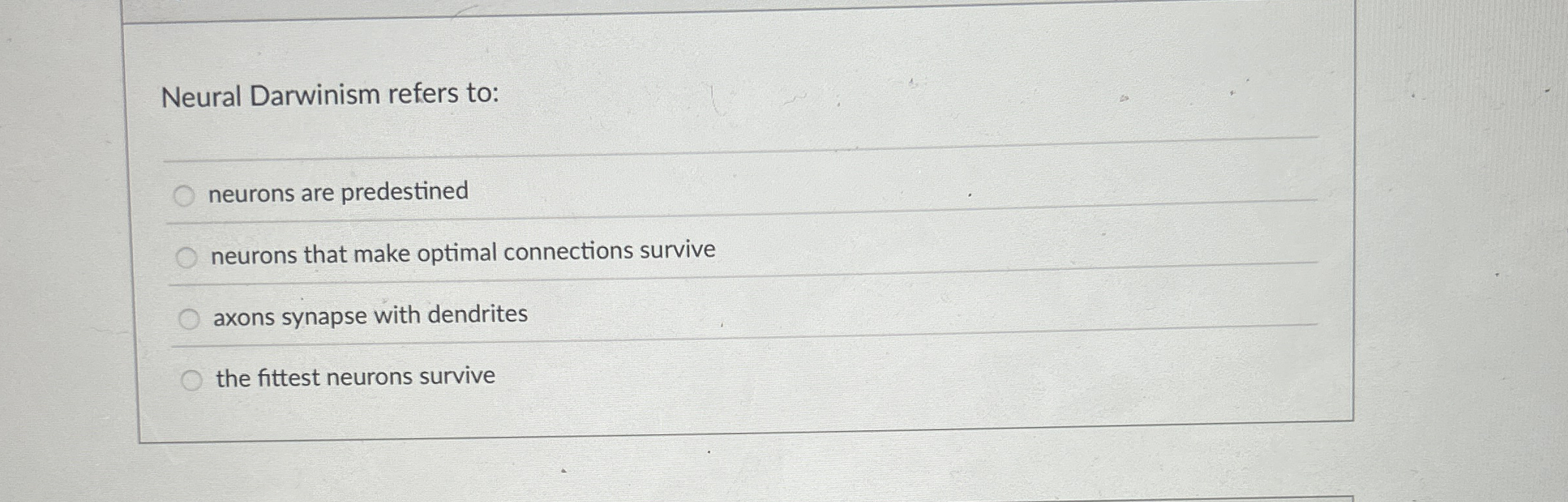 Solved Neural Darwinism refers to:neurons are | Chegg.com